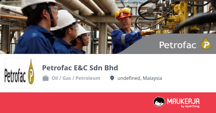 Petrofac E&C Sdn Bhd Company Overview & Details - Maukerja
