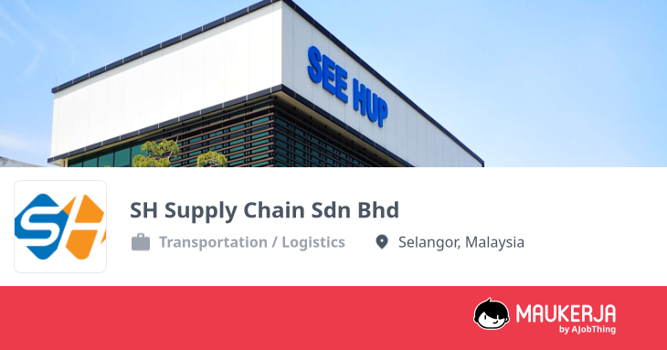 SH Supply Chain Sdn Bhd Company Overview & Details - Maukerja