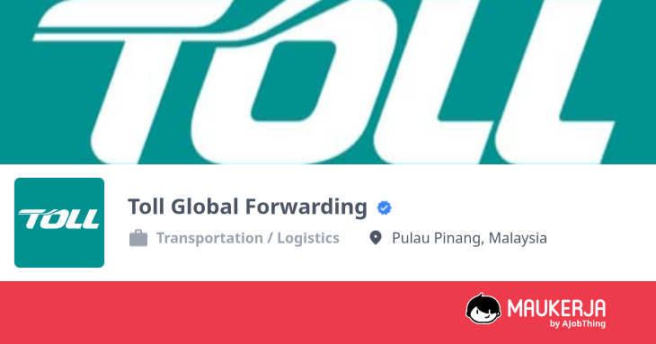 Toll Global Forwarding Company Overview & Details - Maukerja
