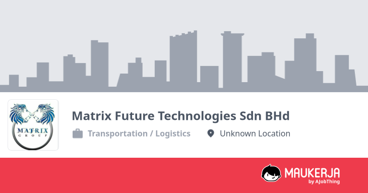 Matrix Future Technologies Sdn BHd Company Overview & Details - Maukerja