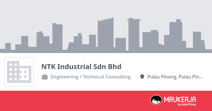 NTK Industrial Sdn Bhd Company Overview & Details - Maukerja