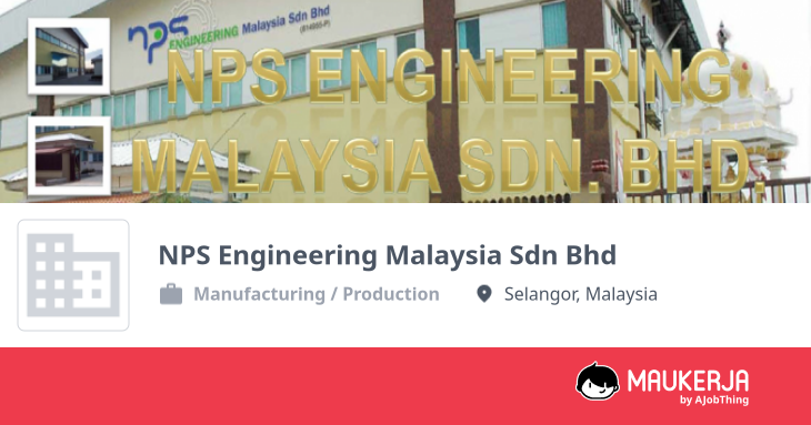 NPS Engineering Malaysia Sdn Bhd Company Overview & Details - Maukerja