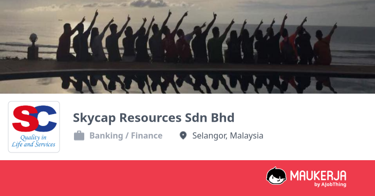 Skycap Resources Sdn Bhd Company Overview & Details - Maukerja