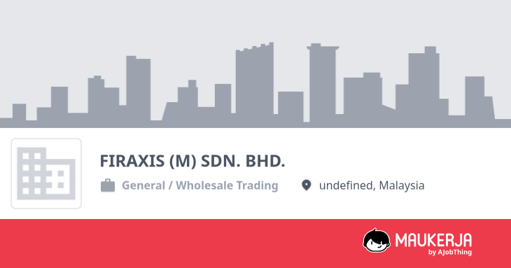 FIRAXIS (M) SDN. BHD. Company Overview & Details - Maukerja