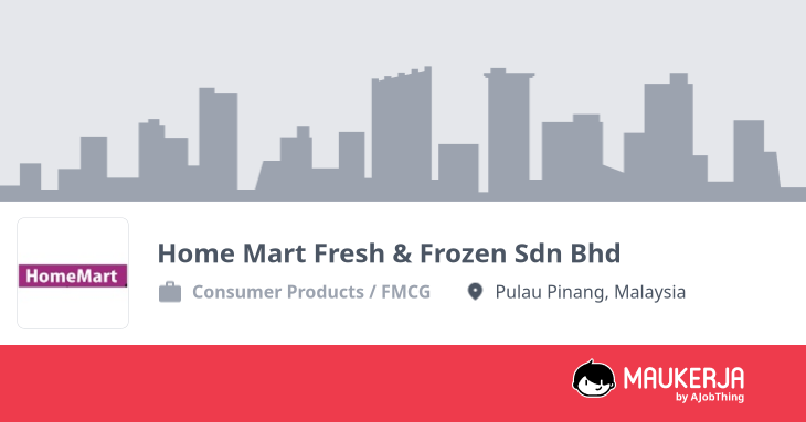 Profil Syarikat Home Mart Fresh & Frozen Sdn Bhd - Cari Kerja di Maukerja