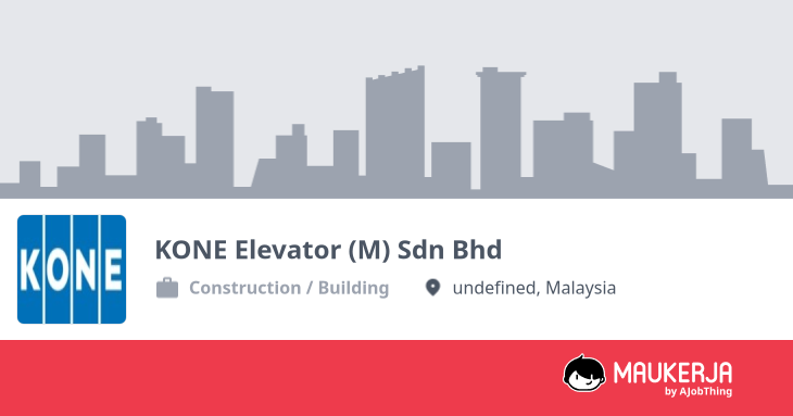 KONE Elevator (M) Sdn Bhd Company Overview & Details - Maukerja
