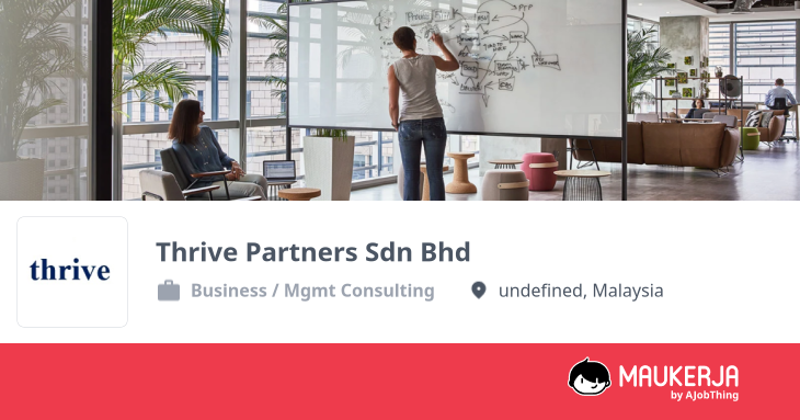 Walk-In Interview at Thrive Partners Sdn Bhd | Job Opportunities | Maukerja