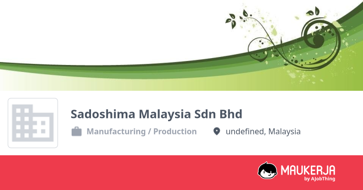 Sadoshima Malaysia Sdn Bhd Company Overview & Details - Maukerja