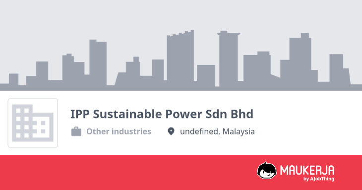 IPP Sustainable Power Sdn Bhd Company Overview & Details - Maukerja
