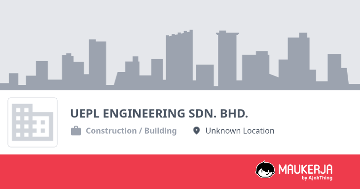 UEPL ENGINEERING SDN. BHD. Company Overview & Details - Maukerja