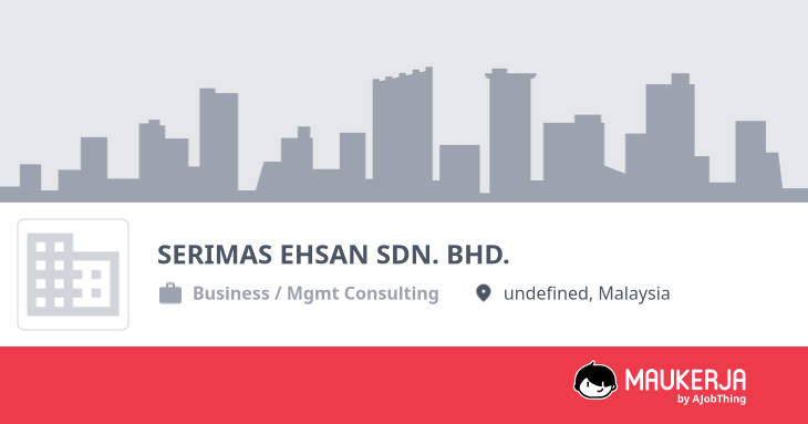 SERIMAS EHSAN SDN. BHD. Company Overview & Details - Maukerja