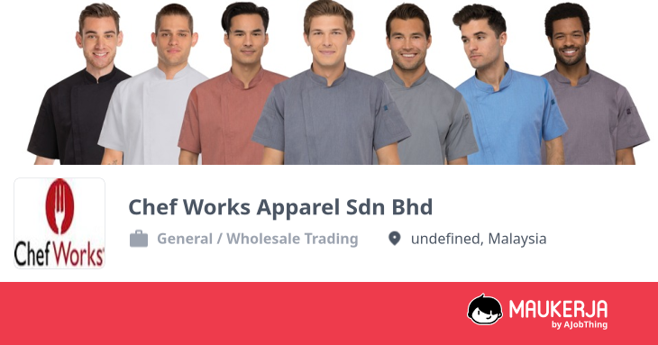 Walk-In Interview at Chef Works Apparel Sdn Bhd | Job Opportunities ...