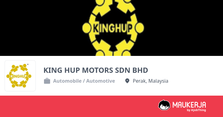 KING HUP MOTORS SDN BHD Company Overview & Details - Maukerja