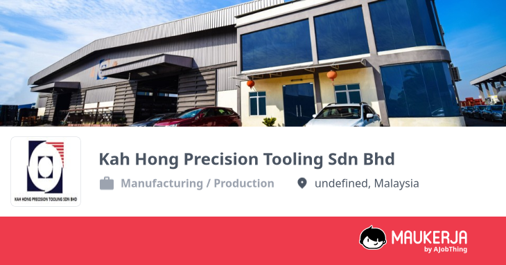 Kah Hong Precision Tooling Sdn Bhd Company Overview & Details - Maukerja