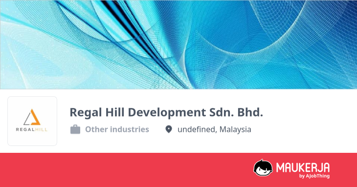 Regal Hill Development Sdn. Bhd. Company Overview & Details - Maukerja