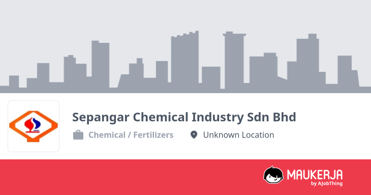 Sepangar Chemical Industry Sdn Bhd Company Overview & Details - Maukerja