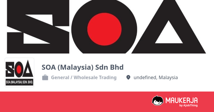 SOA (Malaysia) Sdn Bhd Company Overview & Details - Maukerja