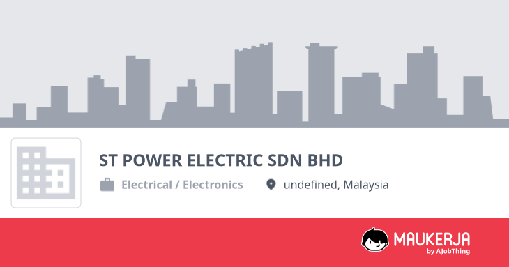 ST POWER ELECTRIC SDN BHD Company Overview & Details - Maukerja