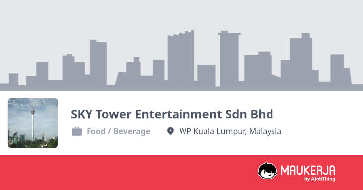 SKY Tower Entertainment Sdn Bhd Company Overview & Details - Maukerja