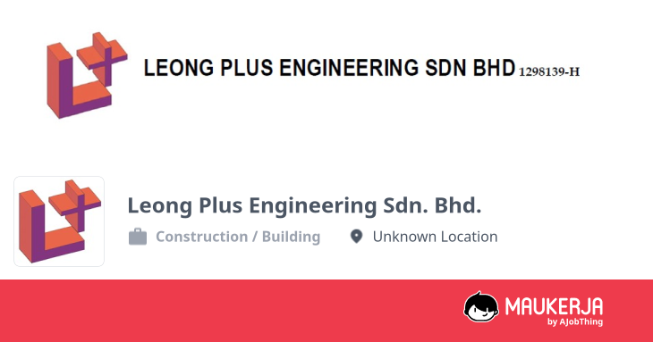 Leong Plus Engineering Sdn. Bhd. Company Overview & Details - Maukerja