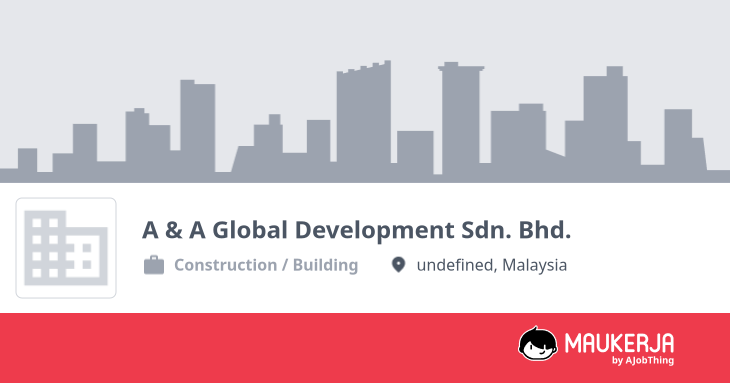 A & A Global Development Sdn. Bhd. Company Overview & Details - Maukerja