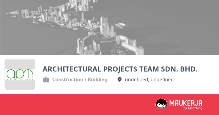 ARCHITECTURAL PROJECTS TEAM SDN. BHD. Company Overview & Details - Maukerja