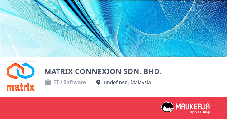 MATRIX CONNEXION SDN. BHD. Company Overview & Details - Maukerja