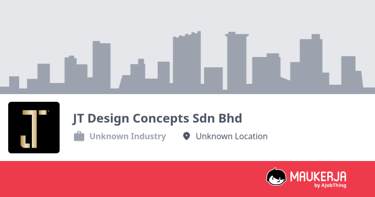 JT Design Concepts Sdn Bhd Company Overview & Details - Maukerja