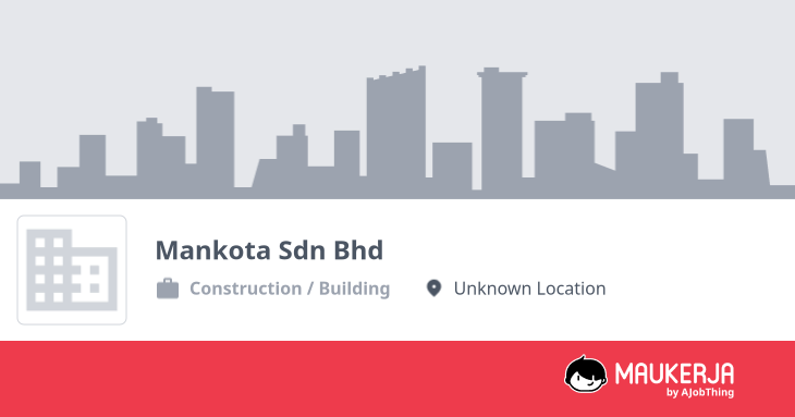 Mankota Sdn Bhd Company Overview & Details - Maukerja
