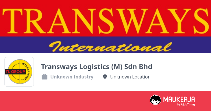 Transways Logistics (M) Sdn Bhd Company Overview & Details - Maukerja