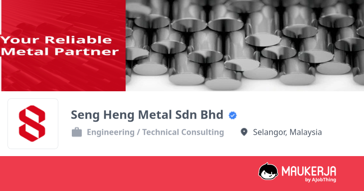 Seng Heng Metal Sdn Bhd Company Overview & Details - Maukerja