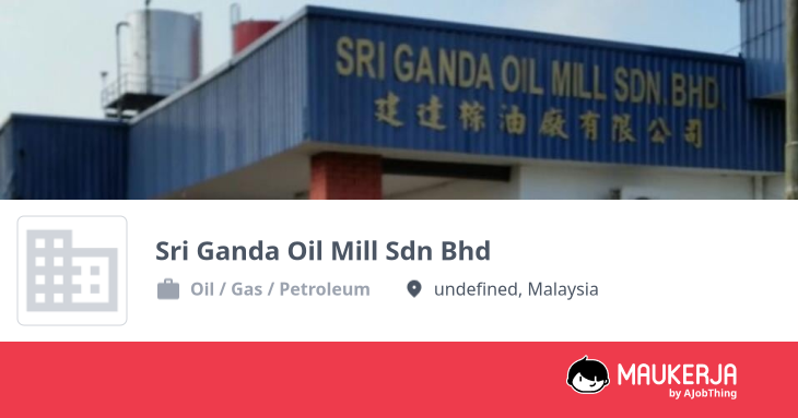 Sri Ganda Oil Mill Sdn Bhd Company Overview & Details - Maukerja